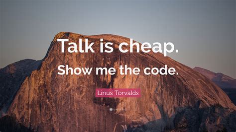 Linus Torvalds Quote Talk Is Cheap Show Me The Code”