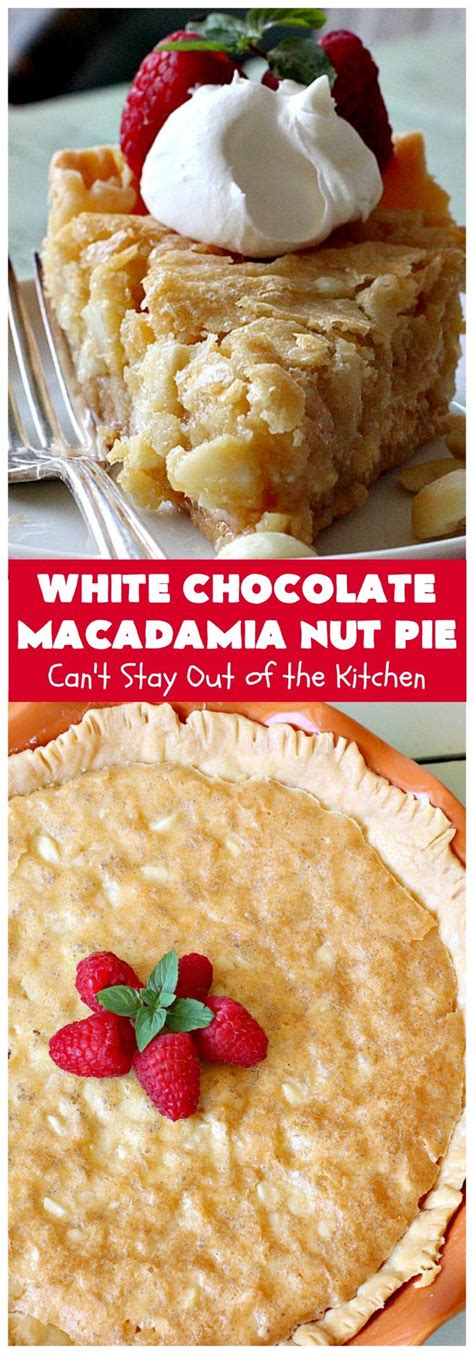 White Chocolate Macadamia Nut Pie Recipe Chocolate Macadamia Nuts White Chocolate Macadamia