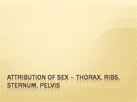 Attribution Of Sex Through Thorax Ribs Sternum Pelvis Ppt Forensics Digest
