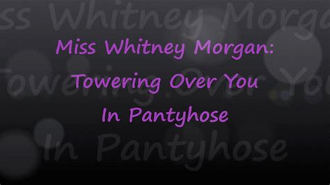 Whitney Morgan Towering Over You In Pantyhose Mp4 Better In Pairs