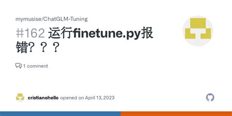 运行finetune Py报错？？？ · Issue 162 · Mymusise Chatglm Tuning · Github