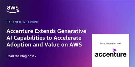 Accenture Extends Generative Ai Capabilities To Accelerate Adoption And Value On Aws Aws