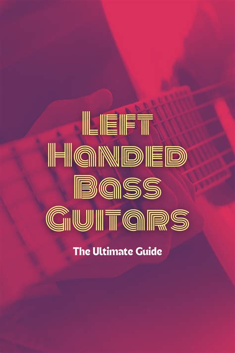 Left Handed Bass Guitars The Ultimate Guide