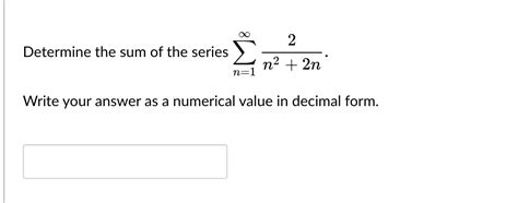 Solved Determine The Sum Of The Series ∑n 1∞n2 2n2 Write