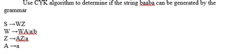 Solved Use Cyk Algorithm To Determine If The String Baaba