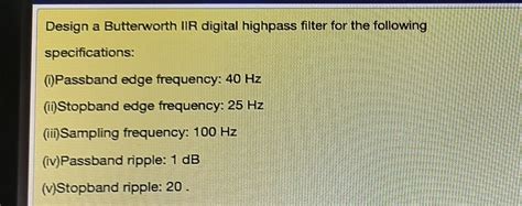 Solved Design A Butterworth Iir Digital Highpass Filter For