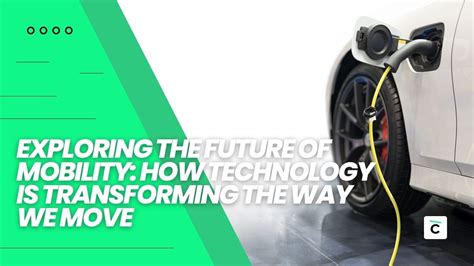 Exploring The Future Of Mobility How Technology Is Transforming The Way We Move