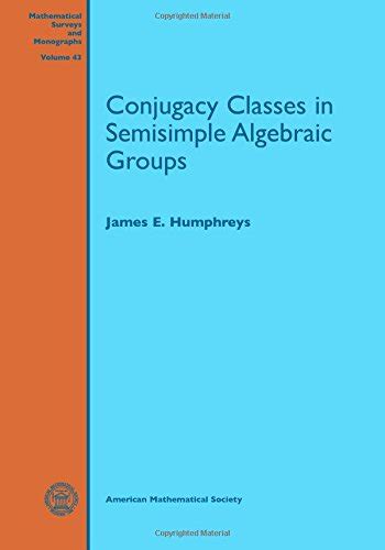 Conjugacy Classes In Semisimple Algebraic Groups Mathematical Surveys
