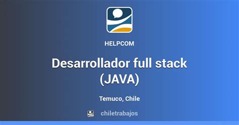 Desarrollador Full Stack Java Temuco Chiletrabajos