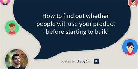 how to find out whether people will use your product before starting