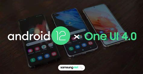 Khi Nào Thì Samsung Galaxy Sẽ được Cập Nhật One Ui 4 0 X Android 12