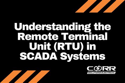 Understanding The Remote Terminal Unit In Scada Systems