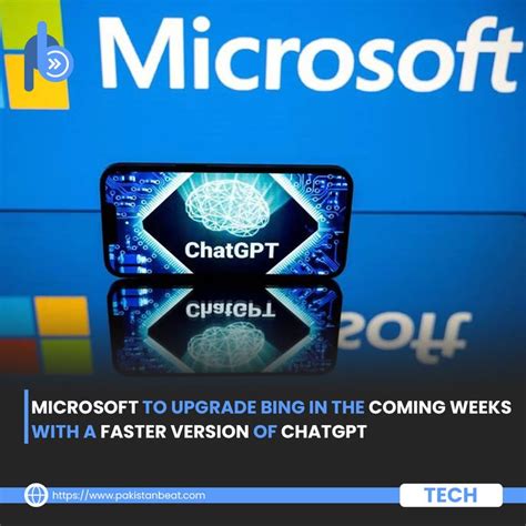 Microsoft To Upgrade Bing In The Coming Weeks With A Faster Version Of ChatGPT In