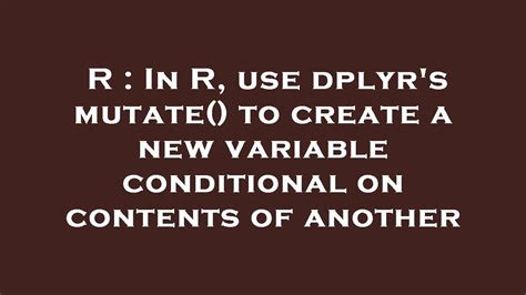 R In R Use Dplyrs Mutate To Create A New Variable Conditional On