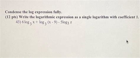 Solved Condense The Log Expression Fully 12 Pts Write The