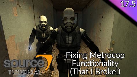 Valve Source Code 2013 Tutorial Episode 175 Fixing Metrocop Functionality That I Broke