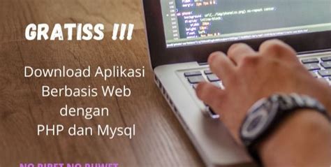 Gratis Cara Mudah Download Aplikasi Berbasis Web Dengan Php Dan