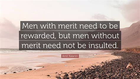 Amit Kalantri Quote “men With Merit Need To Be Rewarded But Men