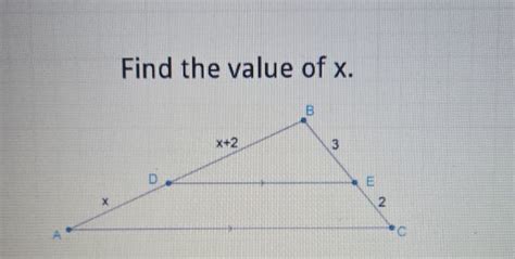 Find The Value Of X Diagram Showing Two Triangles The Larger Triangle Has Sides Of Length X And