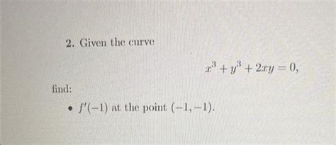 Solved 2 Given The Curve X3y32xy0 F′−1 At The Point