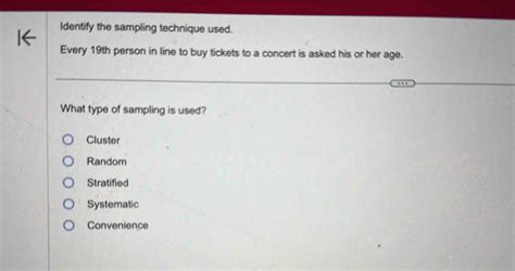 solved identify the sampling technique used every 19th person in line