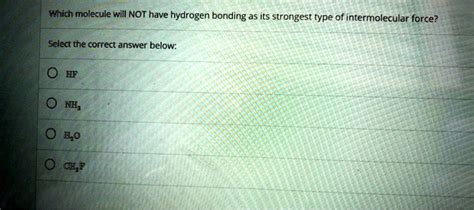 Solved Which Molecule Will Not Have Hydrogen Bonding As Its Strongest Type Of Intermolecular