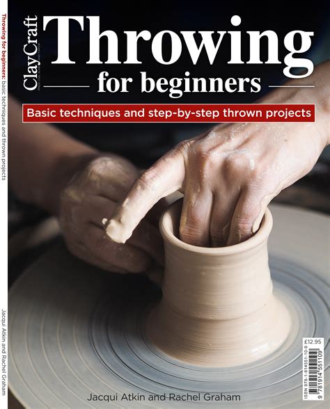 Throwing For Beginners Basic Techniques And Step By Step Thrown Projects Kelsey Media
