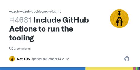 Include Github Actions To Run The Tooling · Issue 4681 · Wazuhwazuh
