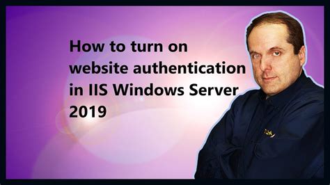How To Turn On Website Authentication In Iis Windows Server 2019 Youtube