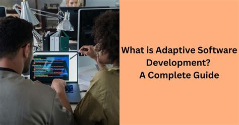 What Is Adaptive Software Development A Complete Guide
