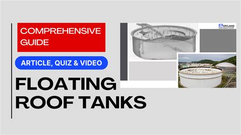 Floating Roof Tanks Ii Comprehensive Guide Ii 5 Faqs Quiz And Video Blog Epcland