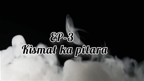 Ep 3 Kismat Ka Pitara Youtube