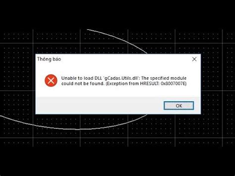X L L I Unable To Load Dll Gcadas Utils Dll The Specified Module Could Not Be Found Youtube