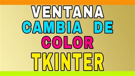 Interfaz GrÁfica Python Tkinter Cambiar Color De Fondo De Una Gui