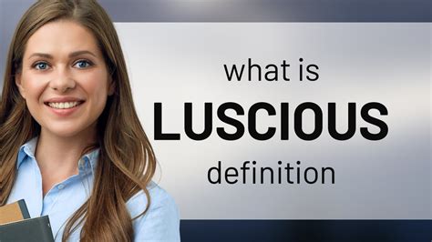 Luscious • Luscious Meaning Youtube