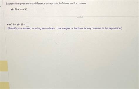 Solved Express The Given Sum Or Difference As A Product Of Chegg Com