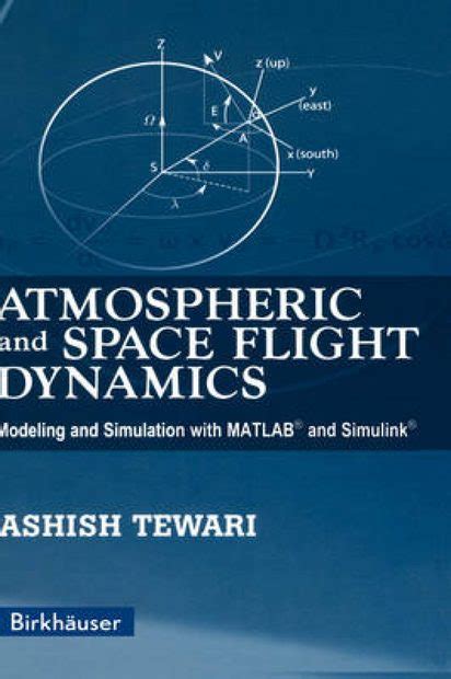 Atmospheric And Space Flight Dynamics Modeling And Simulation With