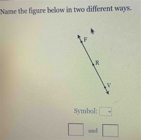Solved Name The Figure Below In Two Different Ways Symbol And Geometry