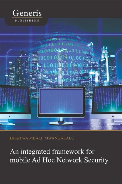 An Integrated Framework For Mobile Ad Hoc Network Security Wa Mbali Daniel 9789975153096