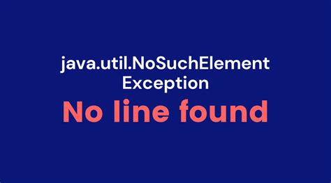 Javautilnosuchelementexception No Line Found