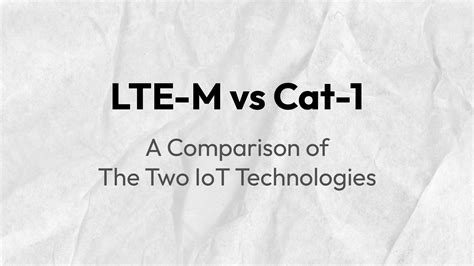 Lte M Vs Cat 1：2つのiot技術の本質的な比較 Lansitec