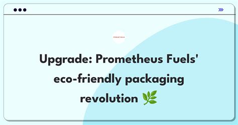 Prometheus Fuels Packaging Innovation Product Improvement Case