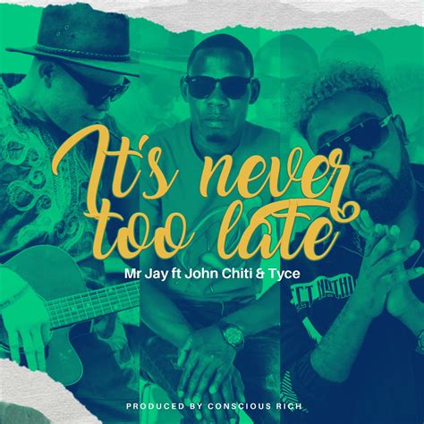 Mr Jay Ft John Chiti And Tyce Its Never Too Late Afrofire
