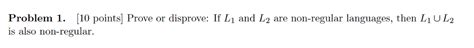 solved problem 1 [10 points] prove or disprove if l1 and
