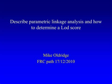 PPT Describe Parametric Linkage Analysis And How To Determine A Lod Score PowerPoint