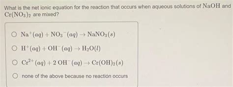 Solved What Is The Net Ionic Equation For The Reaction That Chegg