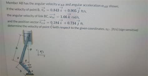Solved Member AB has the angular velocity ωAB and angular Chegg