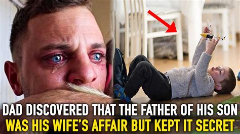 Dad Discovers That The Real Father Of His Son Is His Wifes Affair But