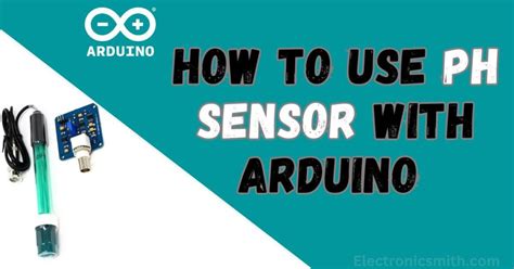 How To Use A Ph Sensor With Arduino A Complete Guide Pros And Cons Included Electronic Smith