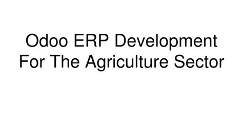 PPT Odoo ERP Development For The Agriculture Sector PowerPoint Presentation ID 12228807